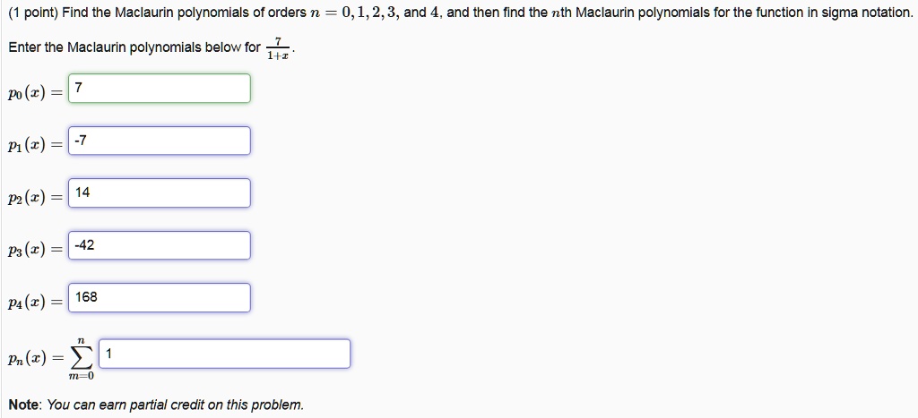 (1 point) Find the Maclaurin polynomials of orders n = 0, 1, 2, 3, and 4, and then find the nth ...