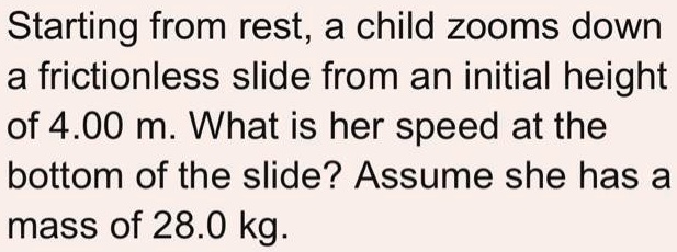 SOLVED: Starting from rest; a child zooms down a frictionless slide from an initial height of 4. ...
