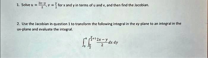 SOLVED: 1. Solve u = 2x - yv for x and y in terms of u and v, and then ...