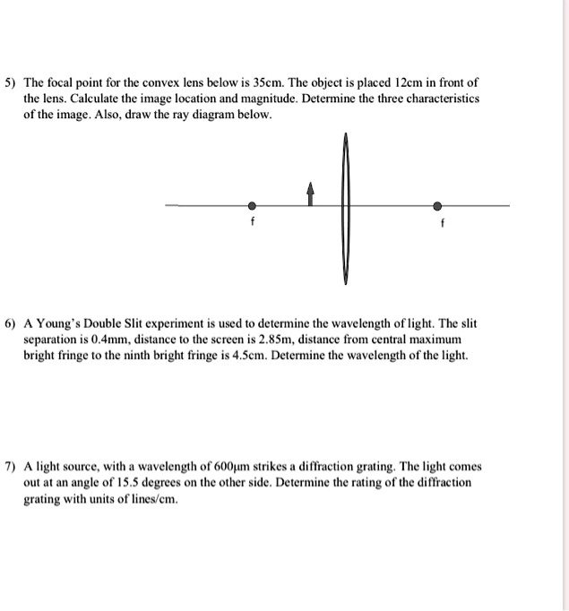 SOLVED: The focal point for the convex lens below is 3 cm. The object ...