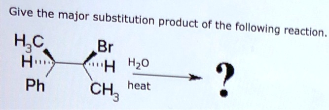 SOLVED: Give the major substitution product of the following reaction ...