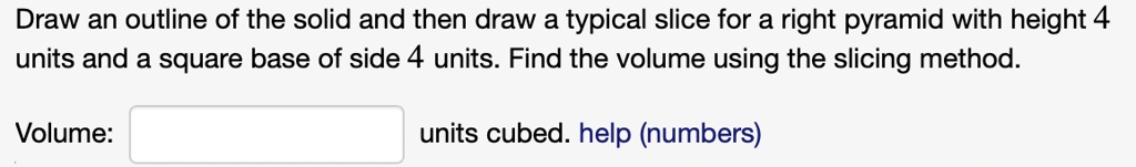 SOLVED: Draw an outline of the solid and then draw a typical slice for ...