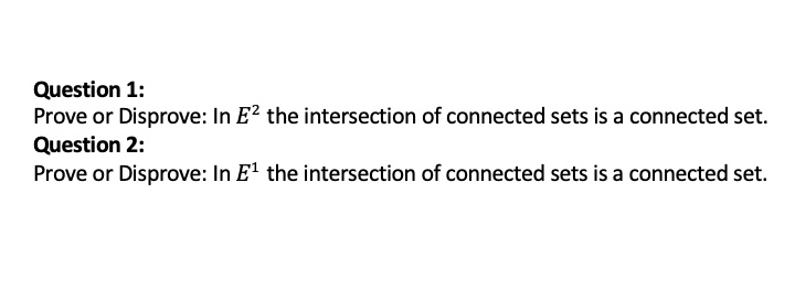 SOLVED: Question 1: Prove or Disprove: In E2 the intersection of ... SOLVED: Question 1: Prove or Disprove: In E2 the intersection of ...