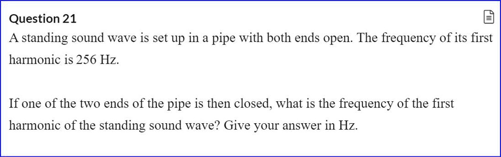 Question 21 A standing sound wave is set up in a pipe with both ends ...