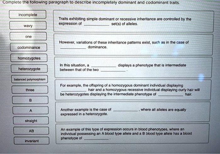 SOLVED: Complete the following paragraph to describe incompletely dominant and codominant traits ...