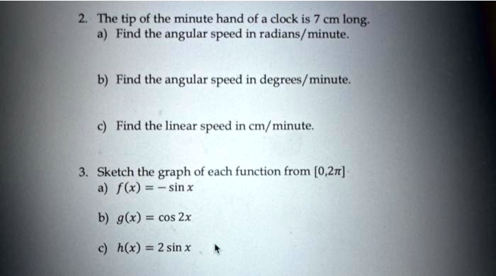 SOLVED: The tip of the minute hand of a clock is 7 cm long: Find the ...