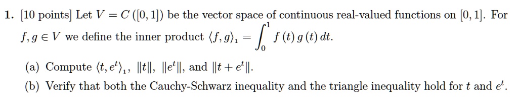 10 Points Let V C 0 1 Be The Vector Space Of Continuous Real Valued Functions On 0 1 For Fg Ev