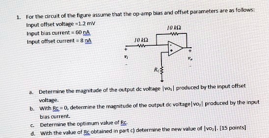 SOLVED: For the circuit of the figure, assume that the op-amp bias and offset parameters are as ...