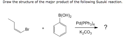 SOLVED: Draw the structure of the major product of the following Suzuki ...