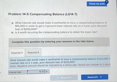 Check my work Problem 14-5 Compensating Balance (LG14-7) a. What ...