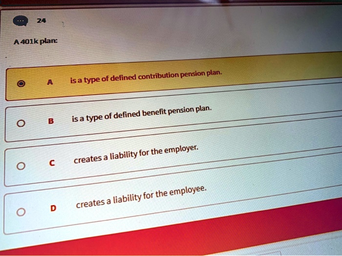 SOLVED: A 401k plan is a type of defined contribution pension plan. It ...