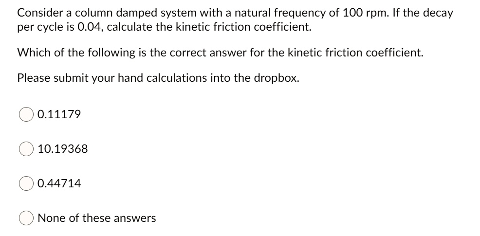 SOLVED: Consider a damped column system with a natural frequency of 100 rpm. If the decay per ...