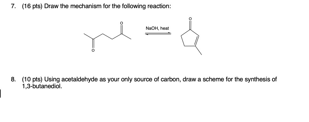 SOLVED: (16 pts) Draw the mechanism for the following reaction: NaOH ... SOLVED: (16 pts) Draw the mechanism for the following reaction: NaOH ...