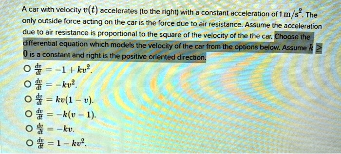 SOLVED: A car with velocity v(t) accelerates (to the right) with ...