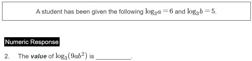 SOLVED: A student has been given the following log(3)a=6 and log(3)b=5. Numeric Response The ...