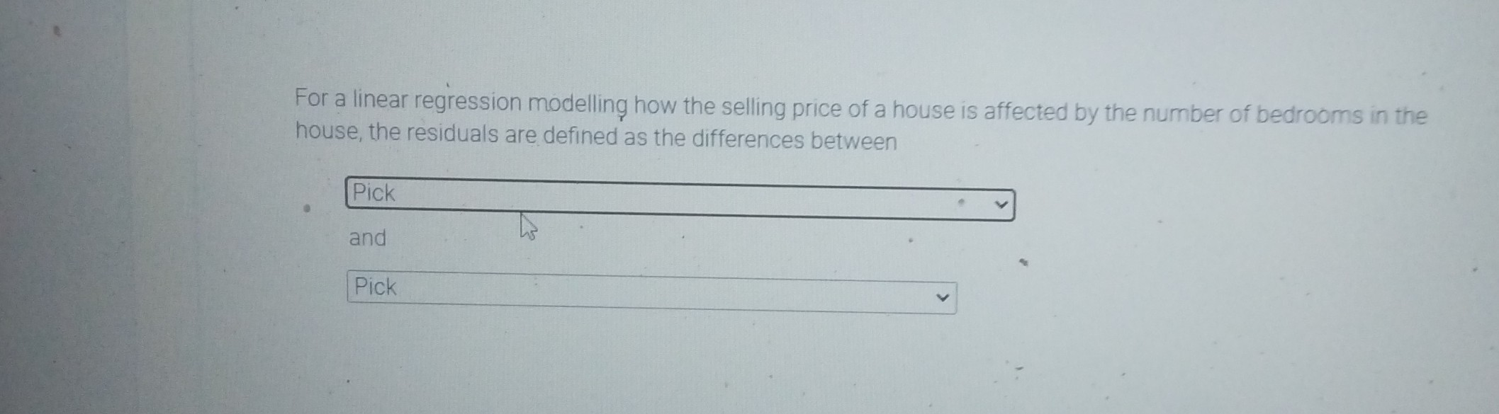 For A Linear Regression Modelling How The Selling Price Of A House Is