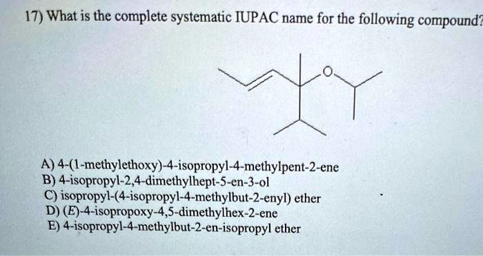 SOLVED:17) What is the complete systematic IUPAC name for the following ...