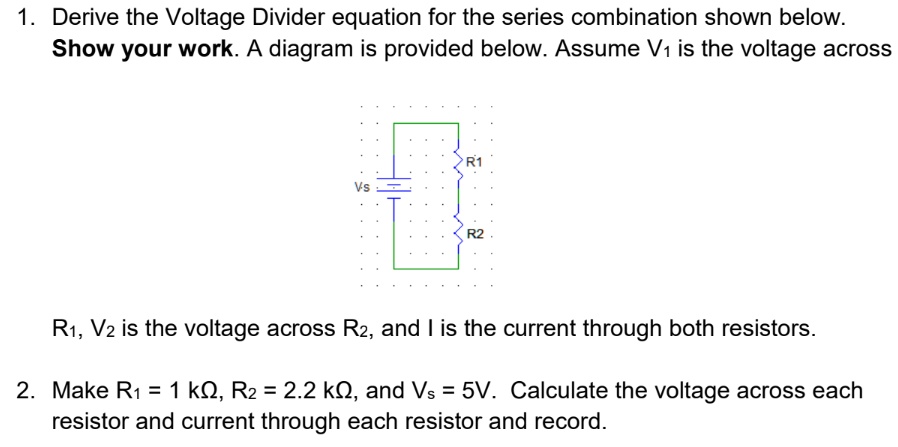 1. Derive the Voltage Divider equation for the series combination shown ...