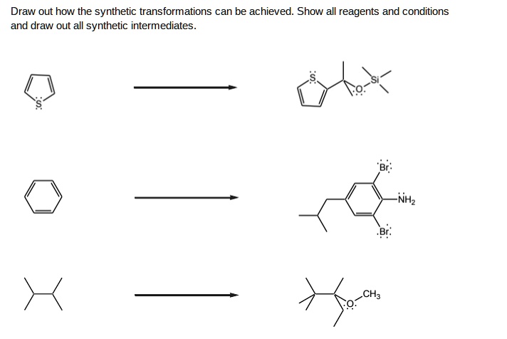 Draw out how the synthetic transformations can be achieved. Show all ...