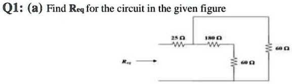 SOLVED: Q1:a Find Req for the circuit in the given figure