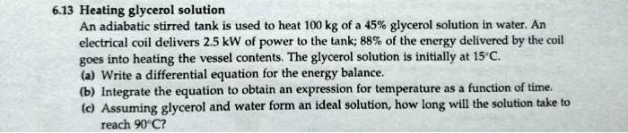 6.13 Heating glycerol solution An adiabatic stirred tank is...