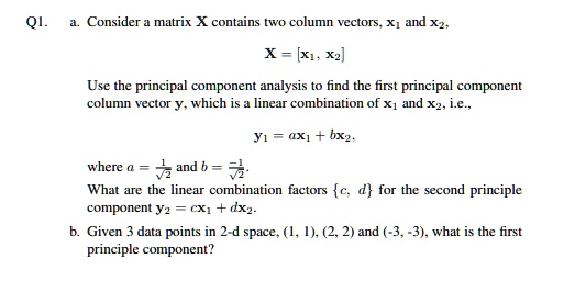 SOLVED: Consider matrix X contains [two column Vector Xi and X2] X=[x1 ...