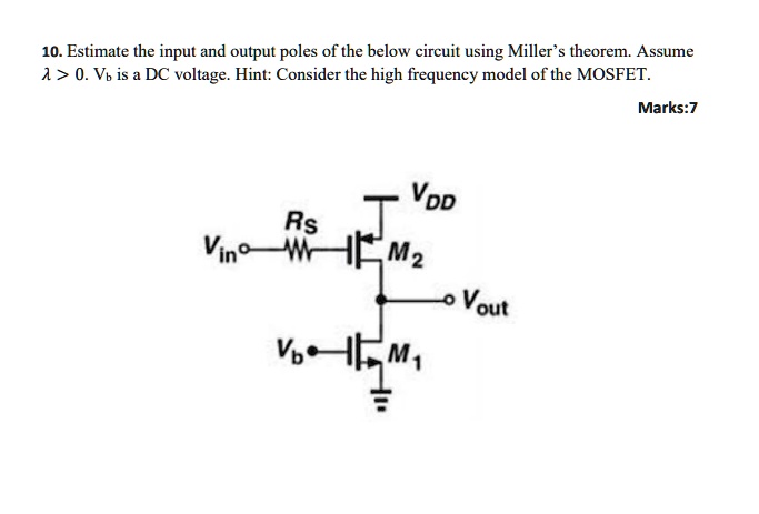 1. Estimate the input and output poles of the below circuit using ...