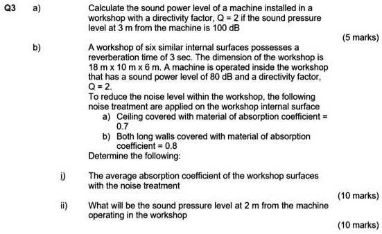 Q3 a) Calculate the sound power level of a machine installed in a ...