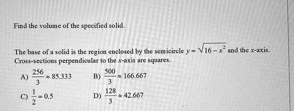 Find the volume of the specified solid. The base of a solid is the ...
