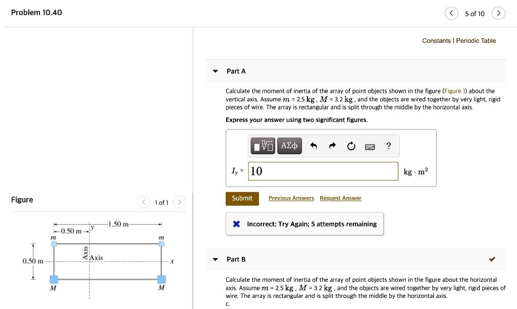 Solved Problem 1040 5 Of 10 Constants Periodic Table Part A Calculate The Moment Of Inertia Of