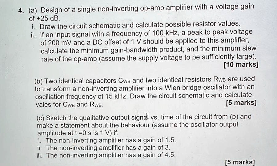4. (a) Design of a single non-inverting op-amp amplifier with a voltage gain of +25 dB. i. Draw ...