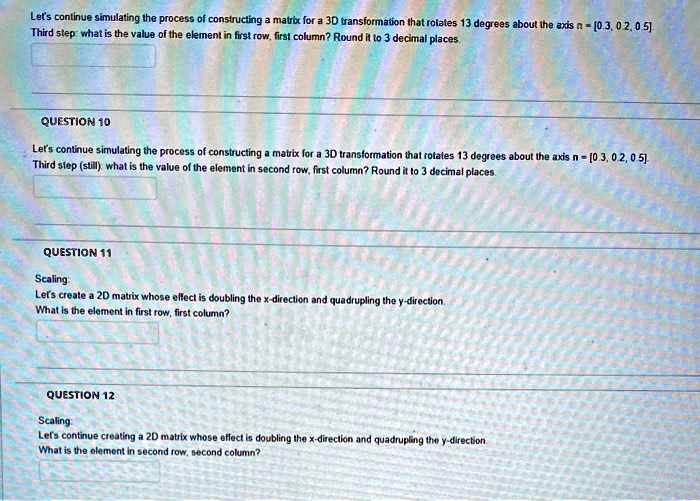 SOLVED: Let's continue simulating the process of constructing a matrix for a 3D transformation ...