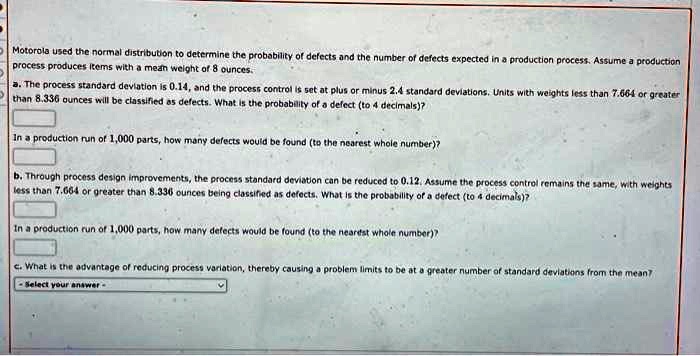 SOLVED: Texts: Motorola used the normal distribution to determine the probability of defects and ...