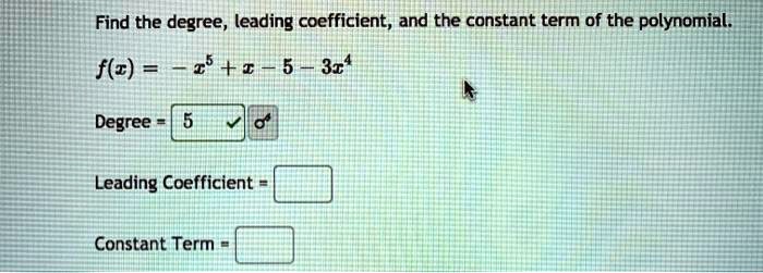 SOLVED: Find the degree, leading coefficient, and the constant term of the polynomial f(z) 2 ...