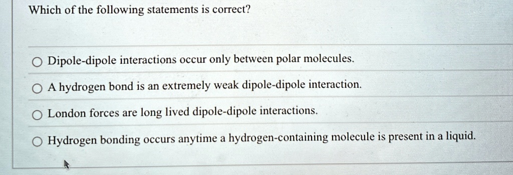 which of the following statements is correct dipole dipole interactions ...