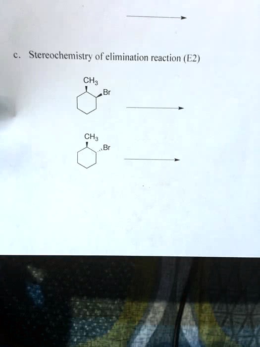 SOLVED: ' Stereochemistry of elimination reaction (E2) Stereochemistry of elimination reaction ...