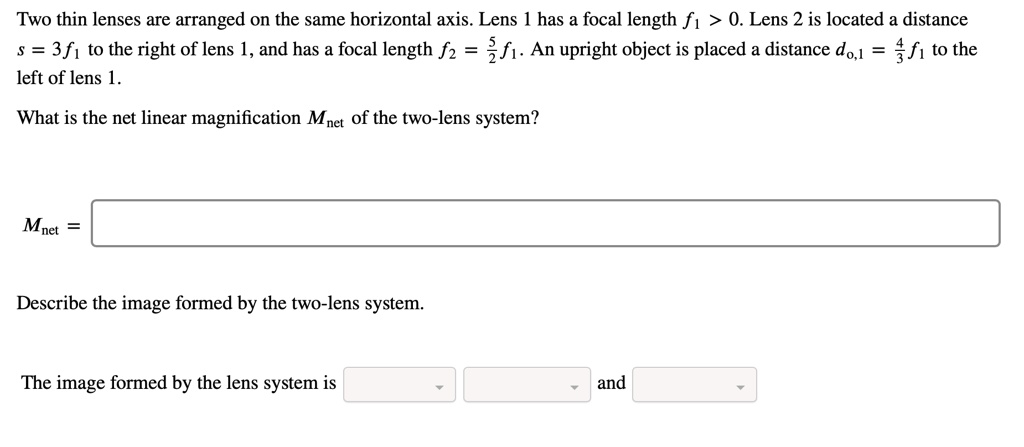 SOLVED: Two thin lenses are arranged on the same horizontal axis. Lens 1 has a focal length f1 ...