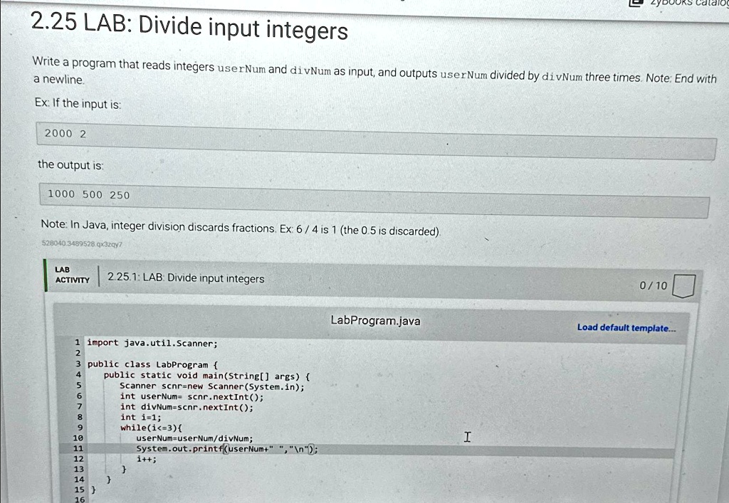 Get Answer 225 Lab Divide Input Integers Write A Program That Reads 7360