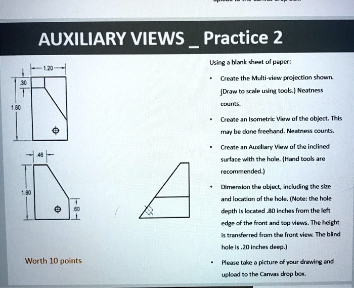 SOLVED: AUXILIARY VIEWS Practice 2 Using a blank sheet of paper: 1.20 ...