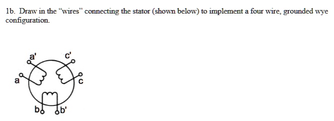 SOLVED: 1b. Draw in the wires connecting the stator (shown below) to ...