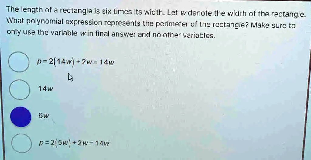 SOLVED: The length of a rectangle is six times its width. Let W denote ...