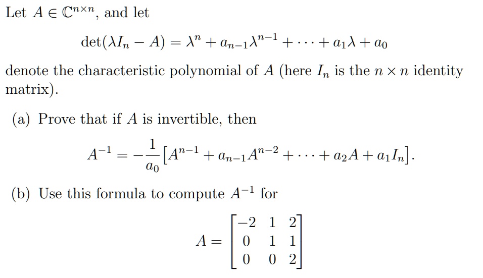 SOLVED: Let A âˆˆ C^nÃ—n and let det(A - Î»In) = Î»^n + an-1Î»^n-1 ...