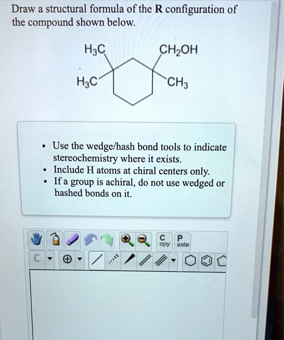SOLVED: Draw a structural formula of the R configuration of the compound shown below: H3C CH2OH ...