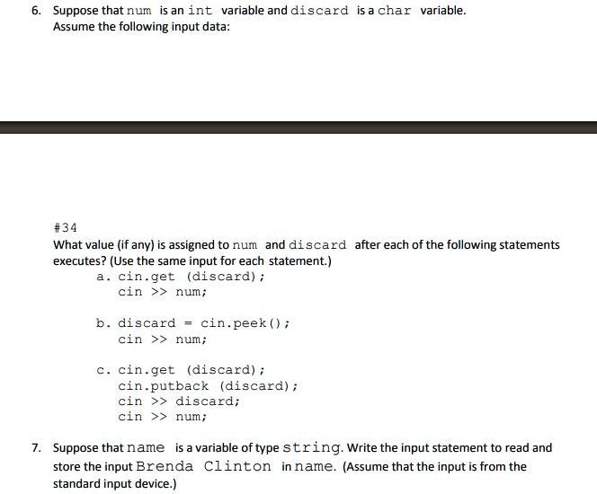 6. Suppose that num is an int variable and discard is a char variable ... 6. Suppose that num is an int variable and discard is a char variable ...