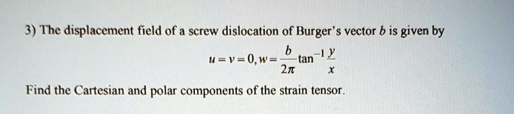 SOLVED: 3The displacement field of a screw dislocation of Burgers ...