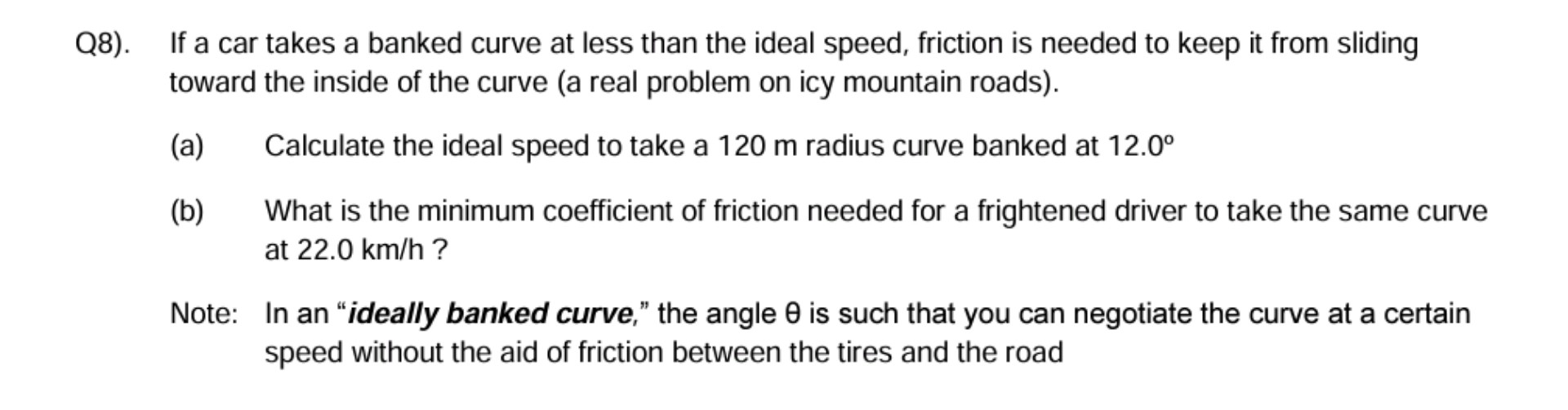 q8 if a car takes a banked curve at less than the ideal speed friction ...