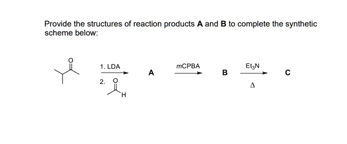 SOLVED: Provide the structures of reaction products A and B to complete ... SOLVED: Provide the structures of reaction products A and B to complete ...