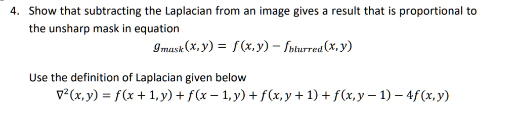 Solved Show That Subtracting The Laplacian From An Image Gives A