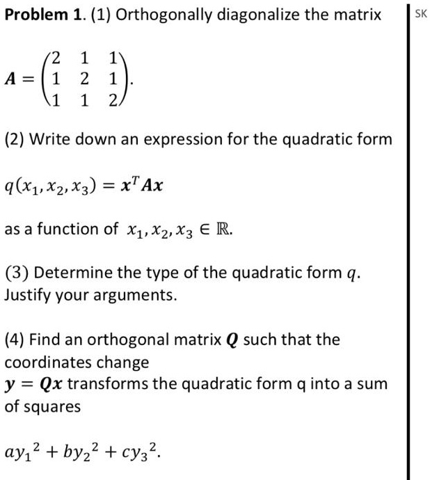 problem 1 1 orthogonally diagonalize the matrix sk 1 2 a 2 2 write down ...