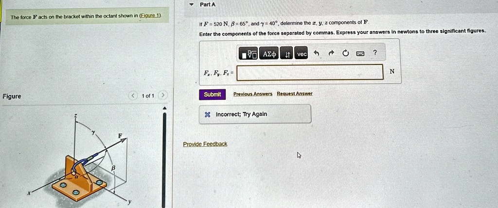 [GET ANSWER] The force F acts on the bracket within the octant shown in (Figure 1). Part A If F ...